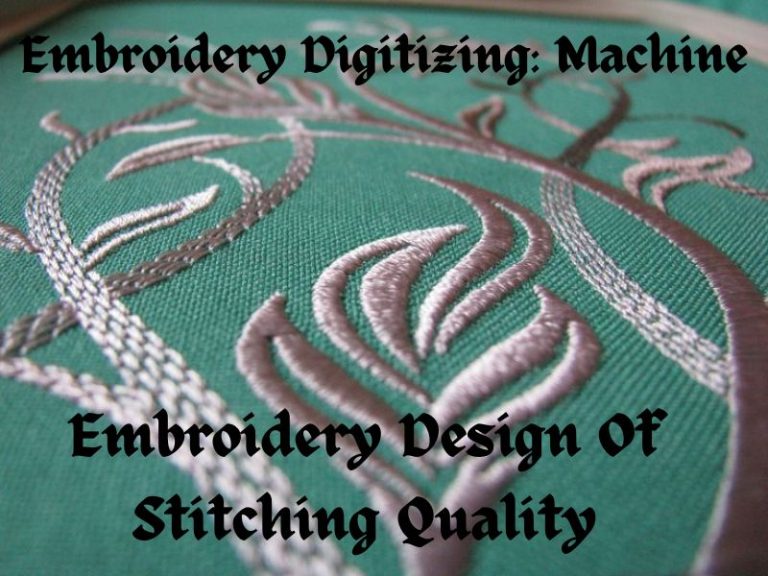 Embroidery Digitizing: Machine Embroidery Design Of Stitching Quality